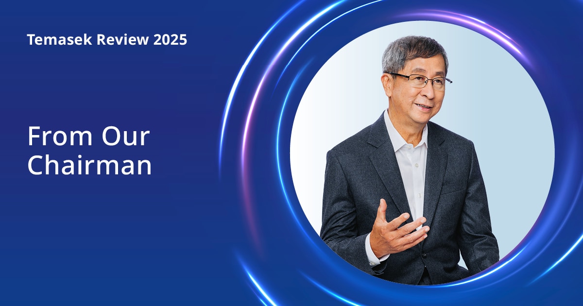 From Our Chairman | Temasek Review 2025